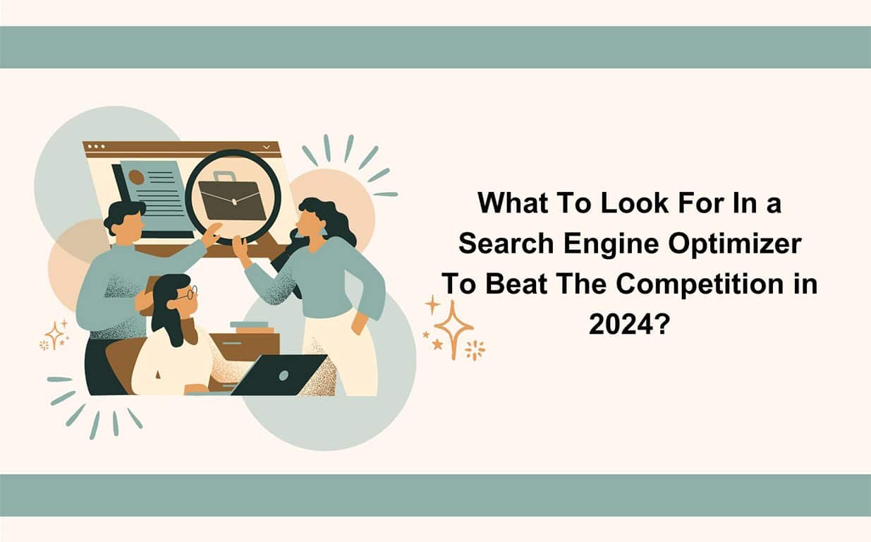 What To Look For In a Search Engine Optimizer To Beat The Competition ...
