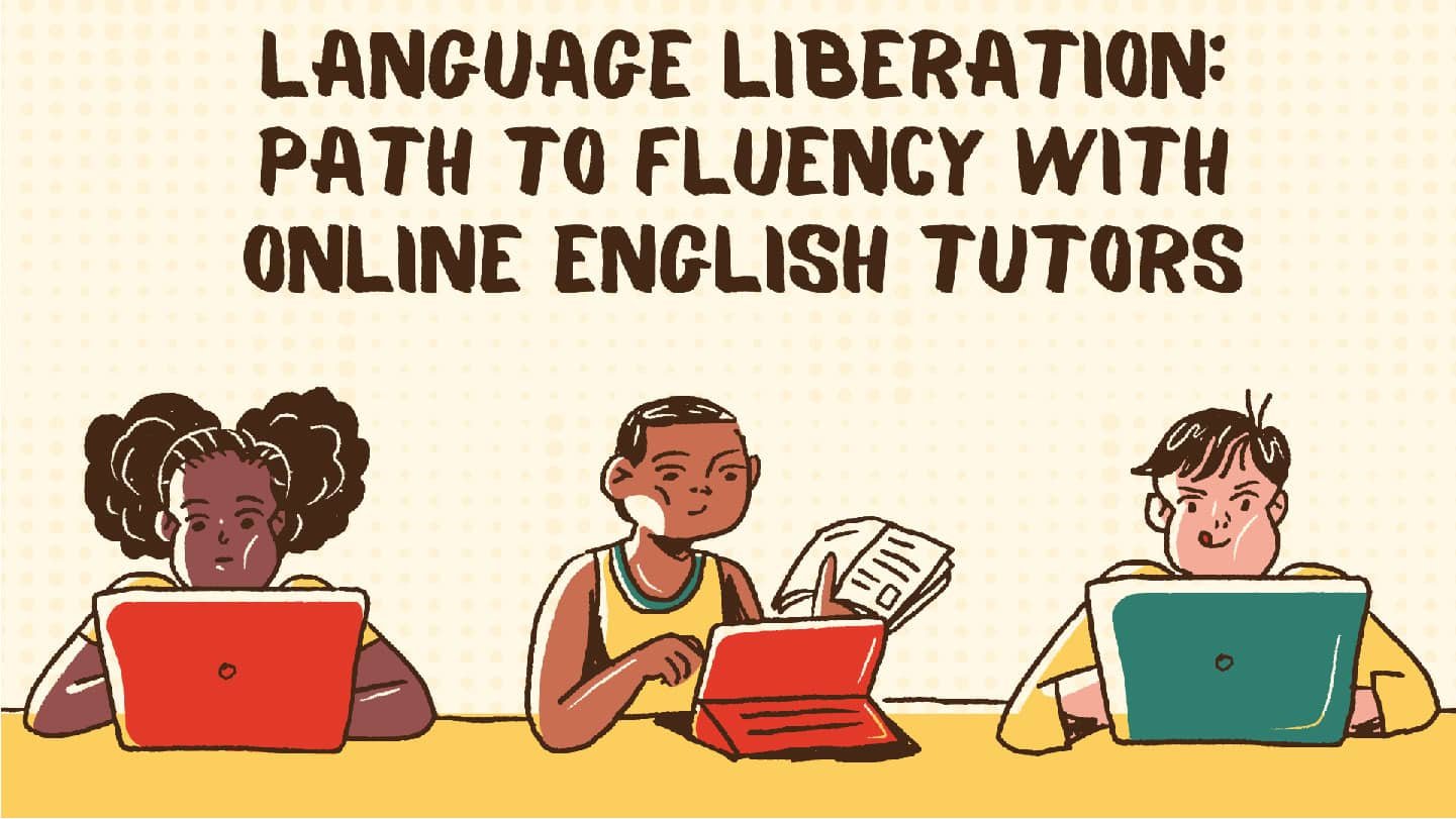 Language Liberation: Path to Fluency with Online English Tutors - Digi ...
