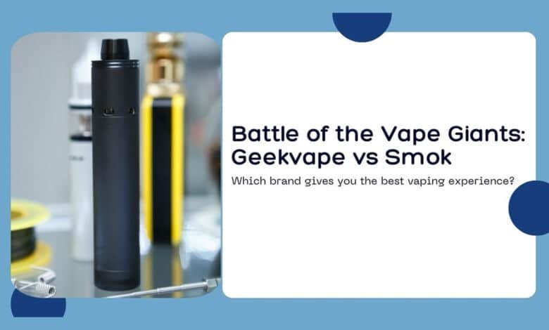 Geek Vape Vs Smok: Which One Is Better? - Digi Magazine
